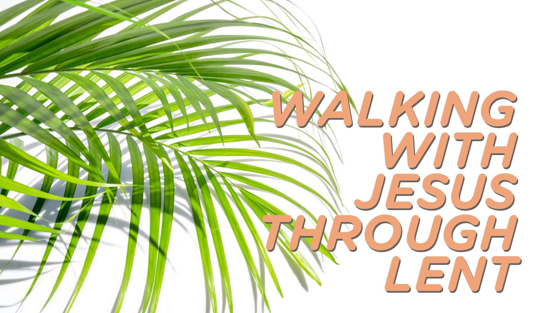Walking With Jesus Through Lent | The Compass Church | The Compass Church