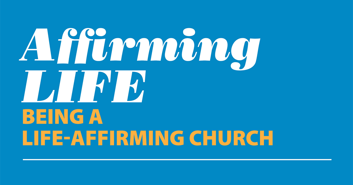 Affirming Life Event: Being a Life-Affirming Church | The Compass ...