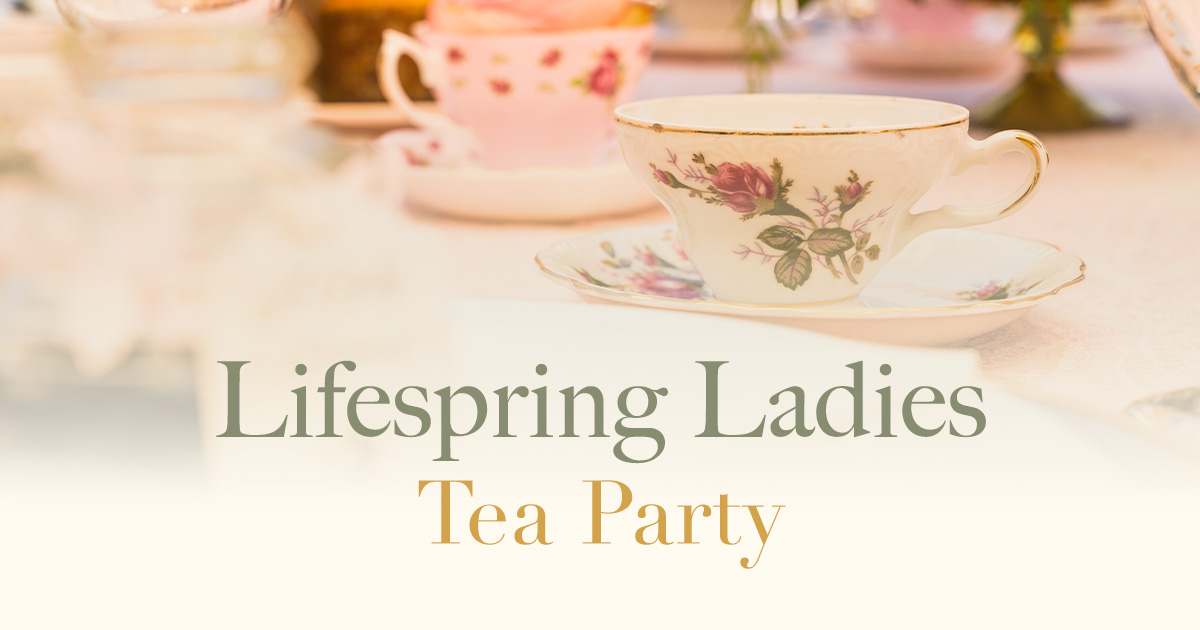 Lifespring Ladies Tea Party | The Compass Church | The Compass Church