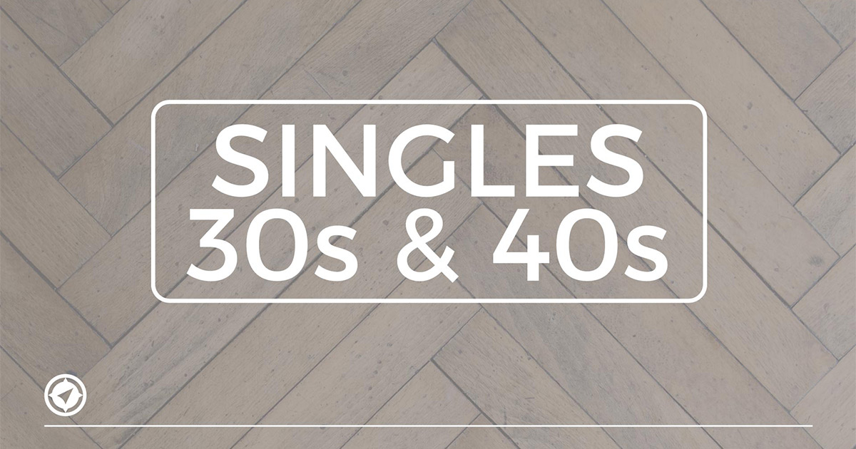 Singles 30s & 40s Study | The Compass Church | The Compass Church