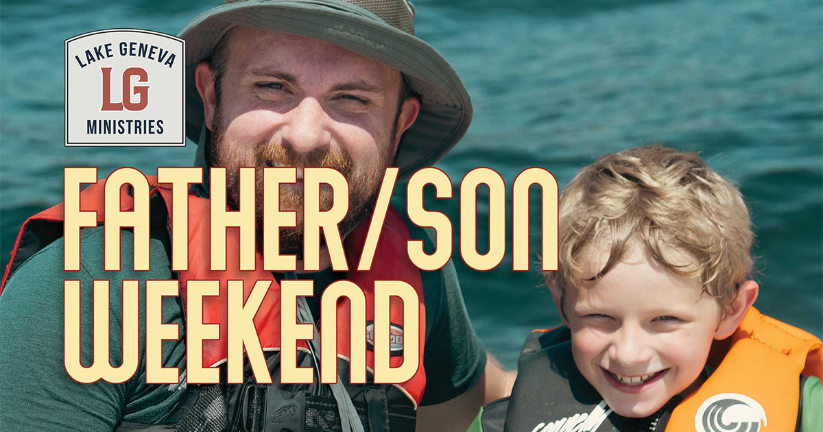 Lake Geneva Ministries: Father Son Weekend | The Compass Church | The ...